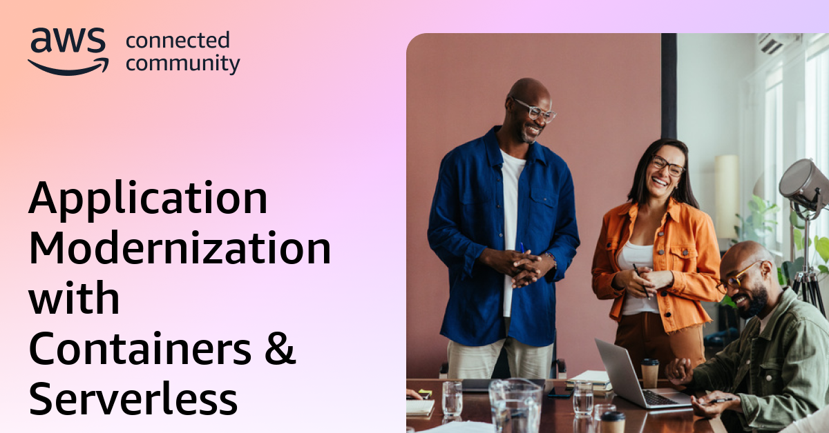 Application Modernization with Containers & Serverless