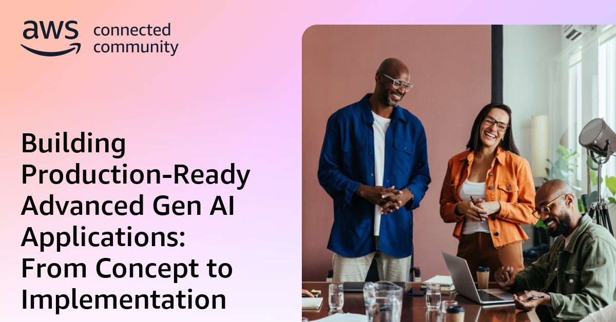 Building Production-Ready Advanced Gen AI Applications: From Concept to ...