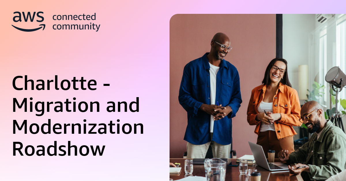 Charlotte - Migration and Modernization Roadshow