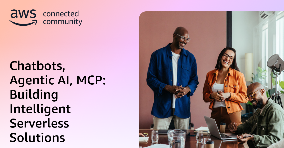 Chatbots, Agentic AI, MCP: Building Intelligent Serverless Solutions