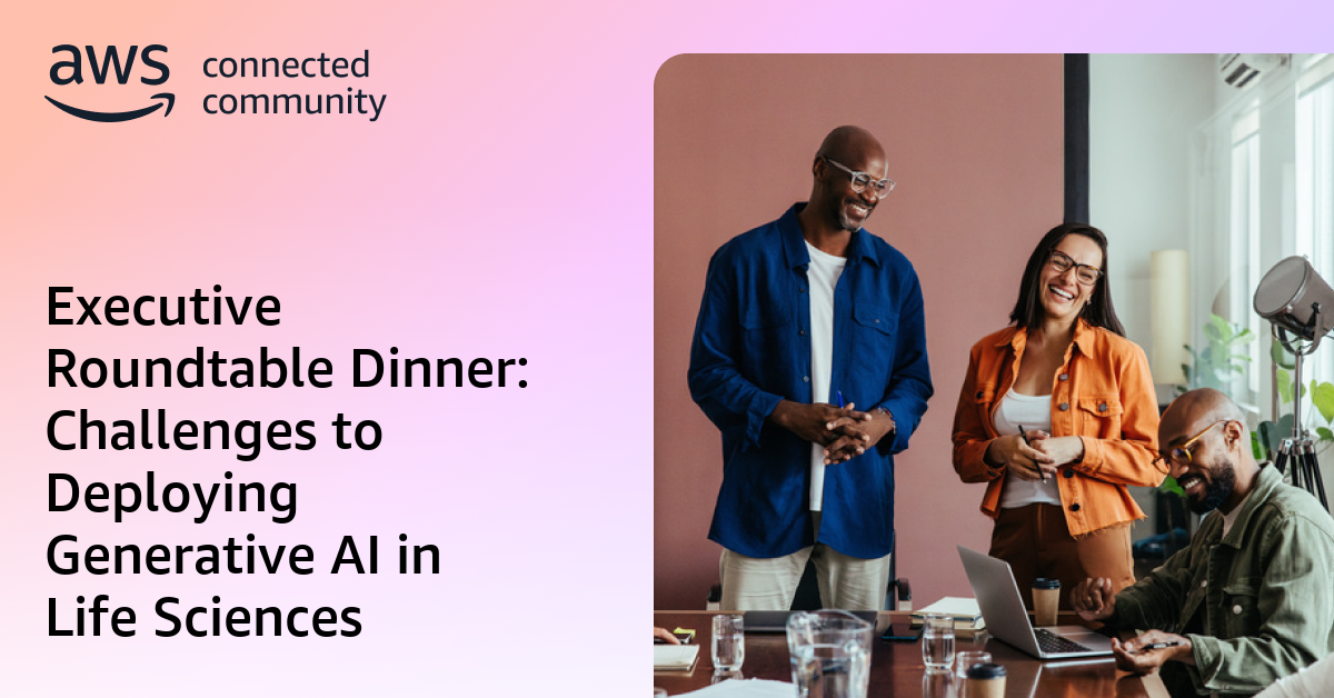 Executive Roundtable Dinner: Challenges to Deploying Generative AI in Life Sciences