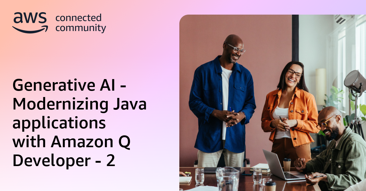 Generative AI - Modernizing Java applications with Amazon Q Developer - 2