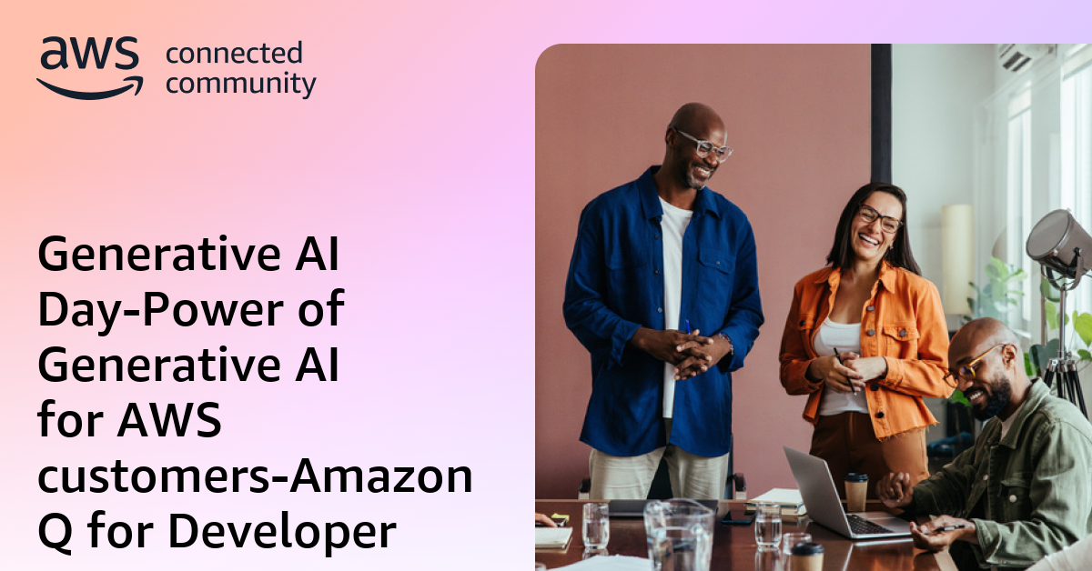 Generative AI Day-Power of Generative AI for AWS customers-Amazon Q for Developer