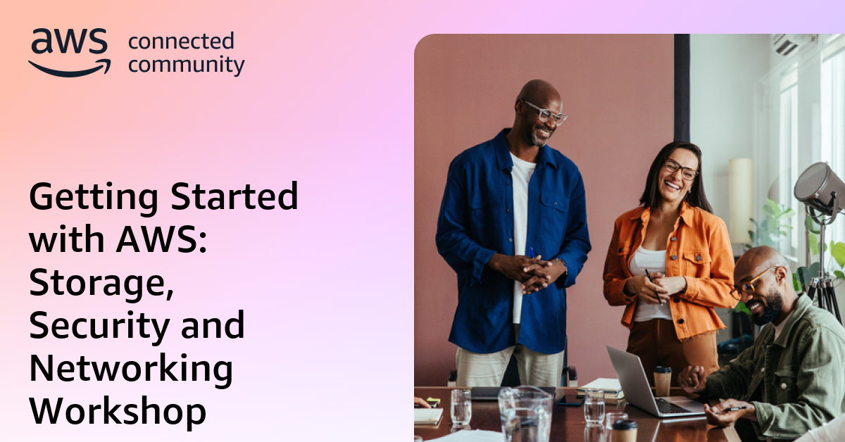 Getting Started with AWS: Storage, Security and Networking Workshop