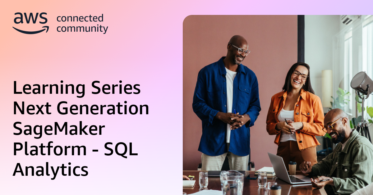 Learning Series Next Generation SageMaker Platform - SQL Analytics