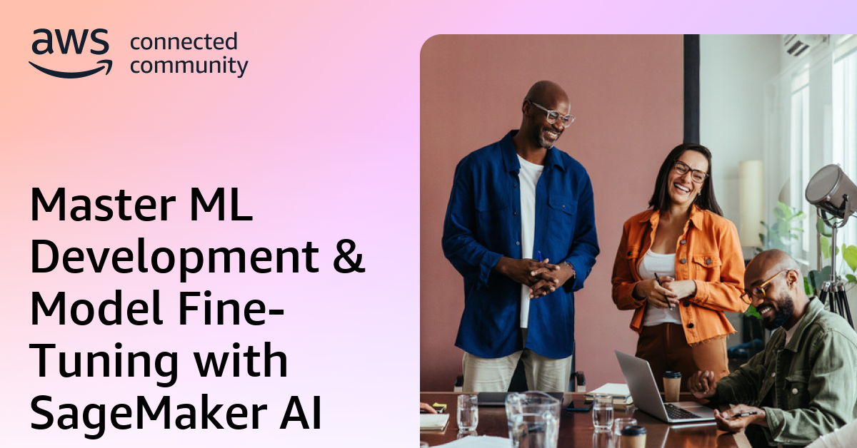 Master ML Development & Model Fine-Tuning with SageMaker AI