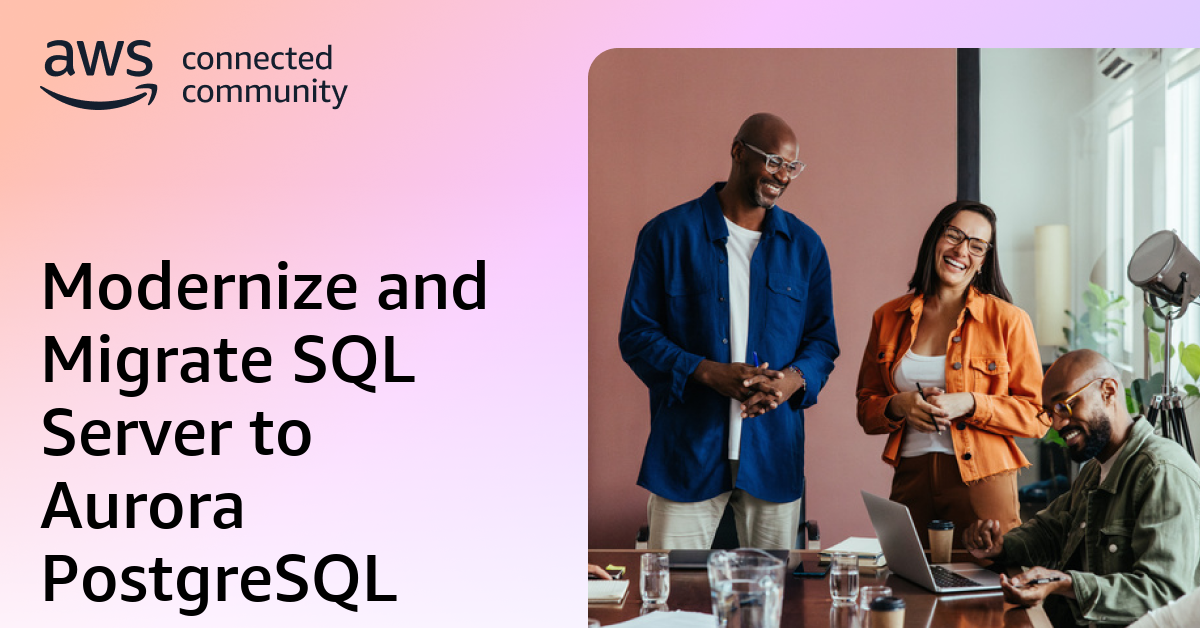 Modernize and Migrate SQL Server to Aurora PostgreSQL