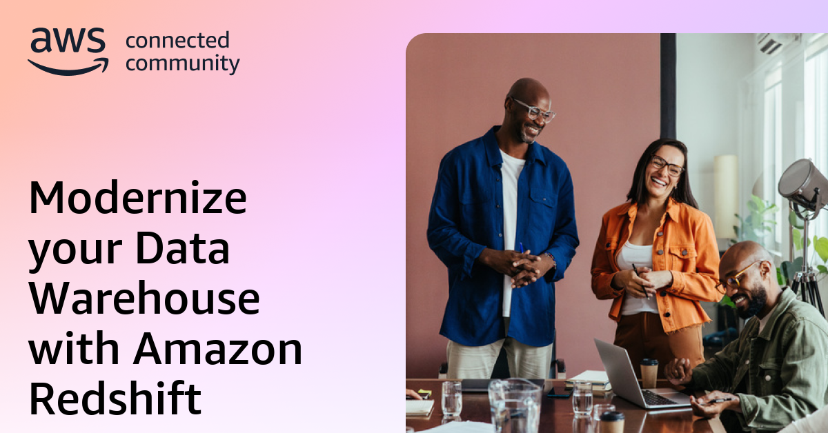 Modernize your Data Warehouse with Amazon Redshift