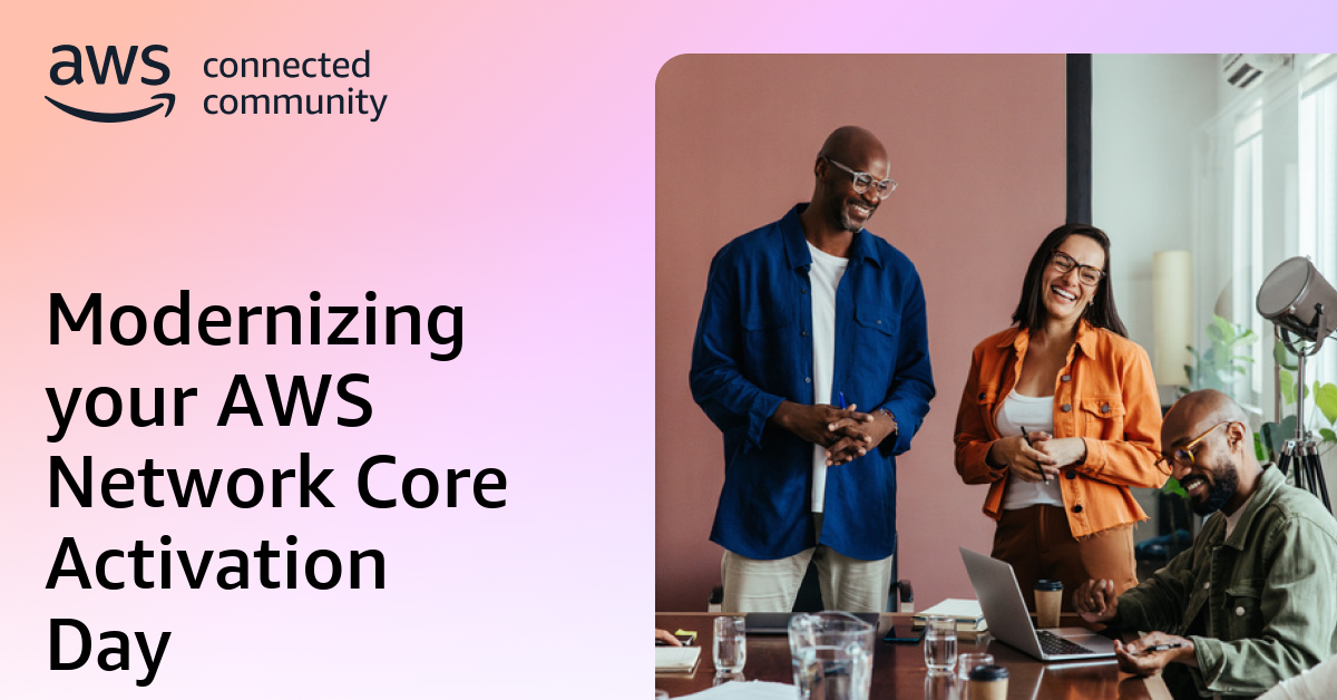 Modernizing your AWS Network Core Activation Day