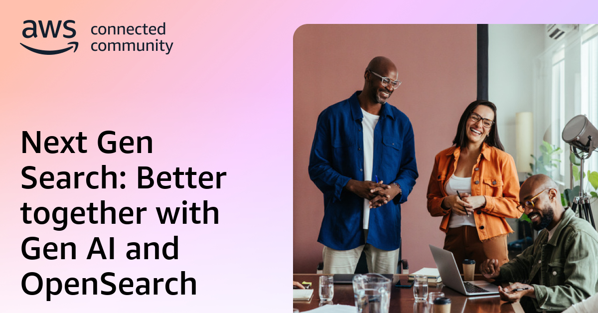 Next Gen Search: Better together with Gen AI and OpenSearch