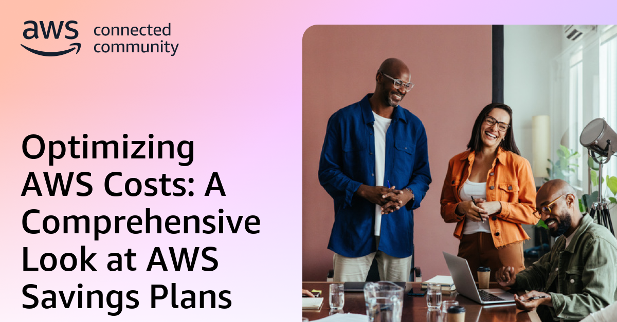 Optimizing AWS Costs: A Comprehensive Look at AWS Savings Plans