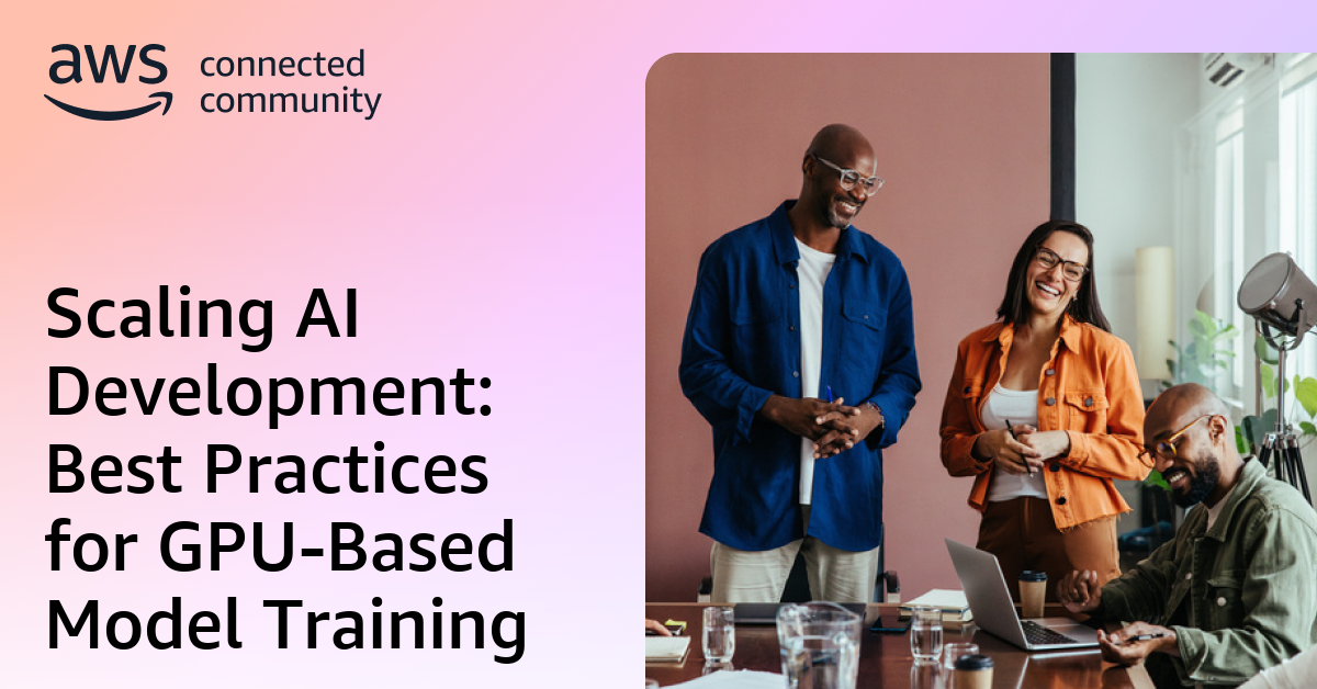 Scaling AI Development: Best Practices for GPU-Based Model Training