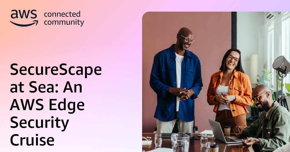 SecureScape at Sea: An AWS Edge Security Cruise