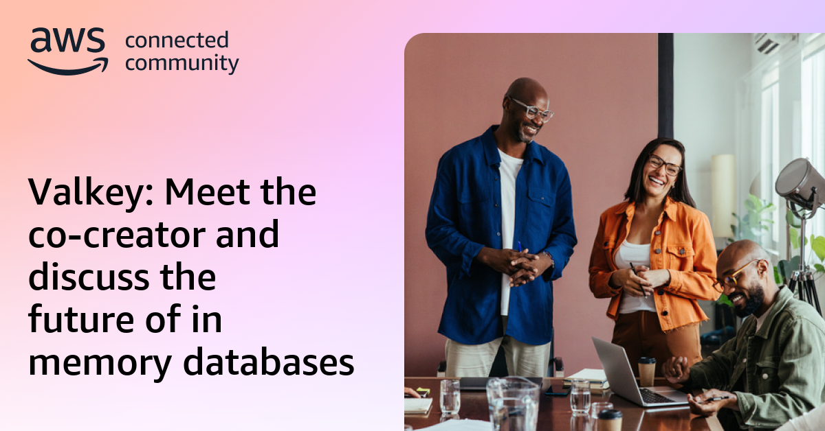 Valkey: Meet the co-creator and discuss the future of in memory databases