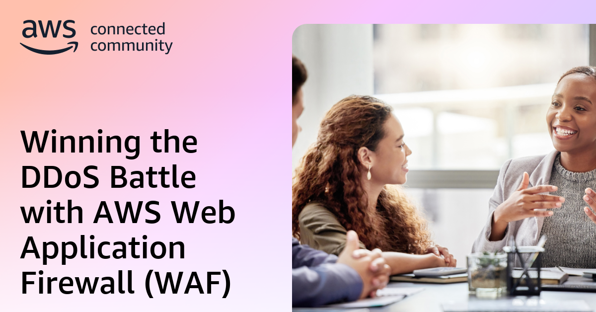 Winning the DDoS Battle with AWS Web Application Firewall (WAF)