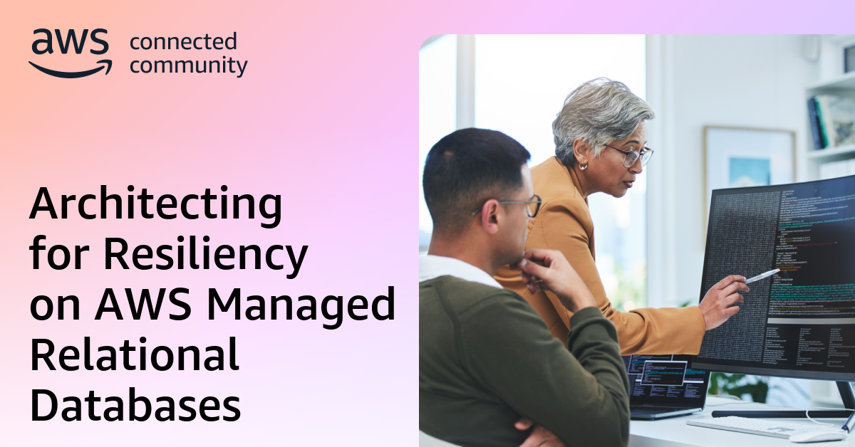 Architecting for Resiliency on AWS Managed Relational Databases