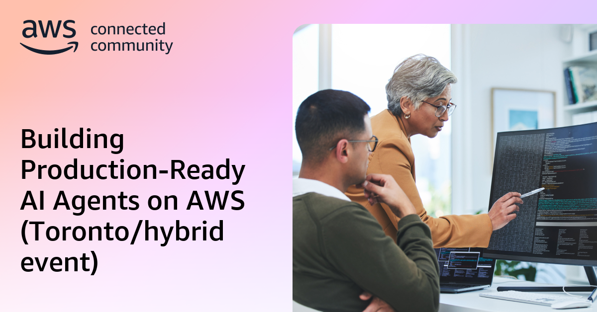 Building Production-Ready AI Agents on AWS (Toronto/hybrid event)