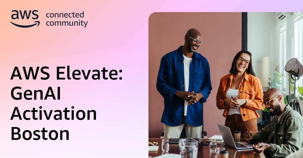 AWS Elevate: GenAI Activation Boston