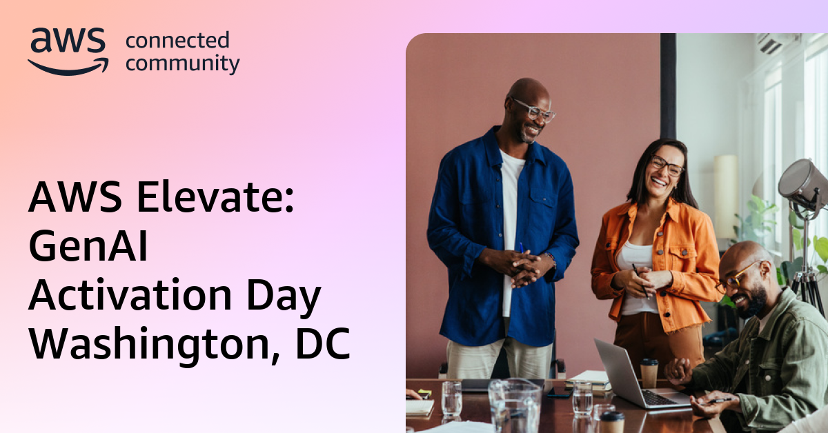 AWS Elevate: GenAI Activation Day Washington, DC
