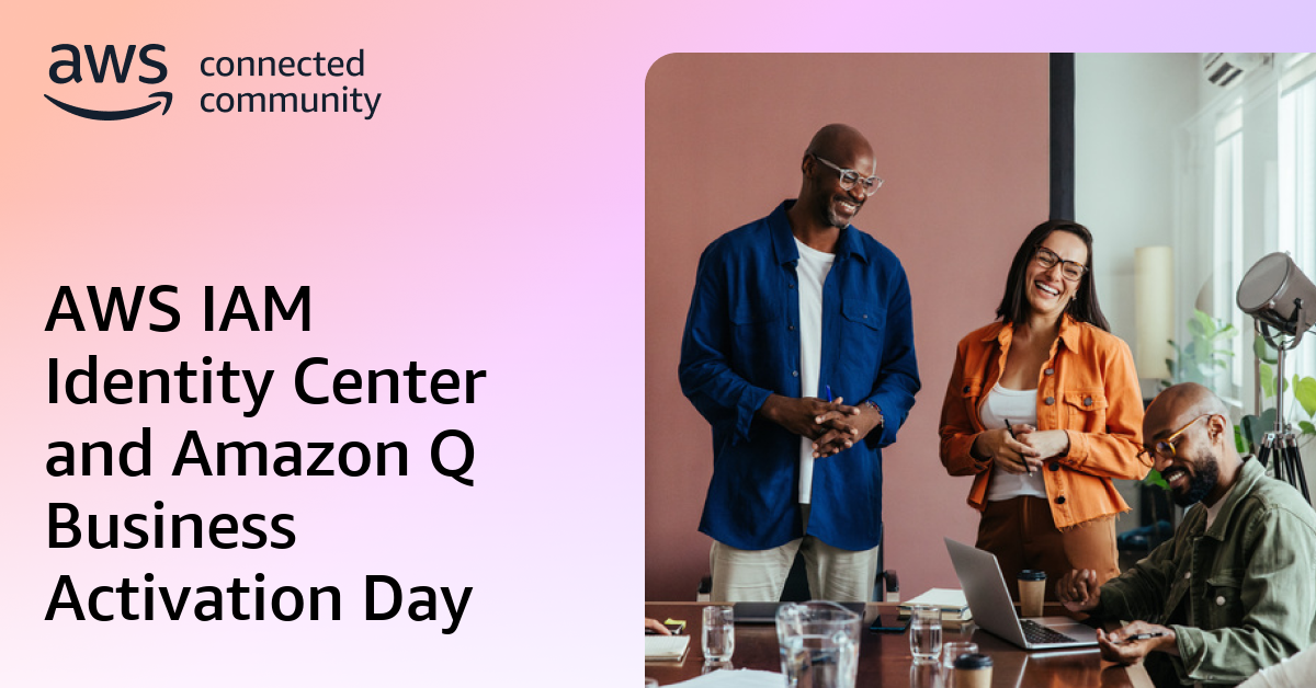 AWS IAM Identity Center and Amazon Q Business Activation Day