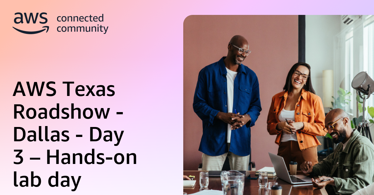 AWS Texas Roadshow - Dallas - Day 3 – Hands-on lab day