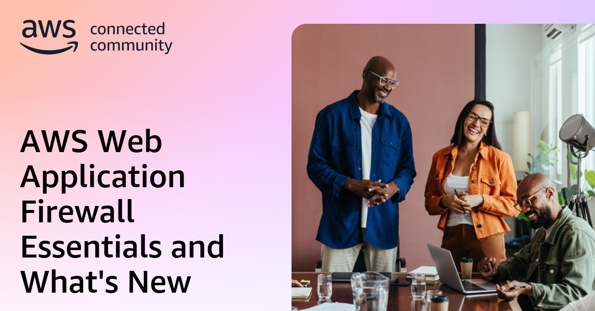 AWS Web Application Firewall Essentials and What's New