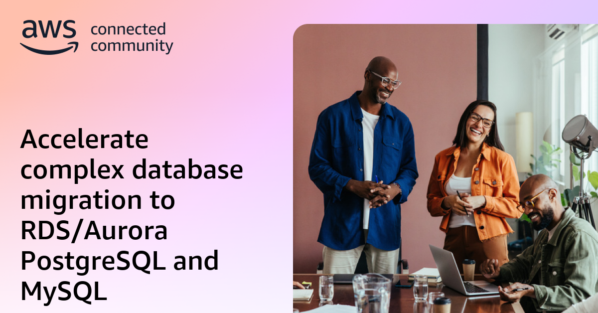 Accelerate complex database migration to RDS/Aurora PostgreSQL and MySQL