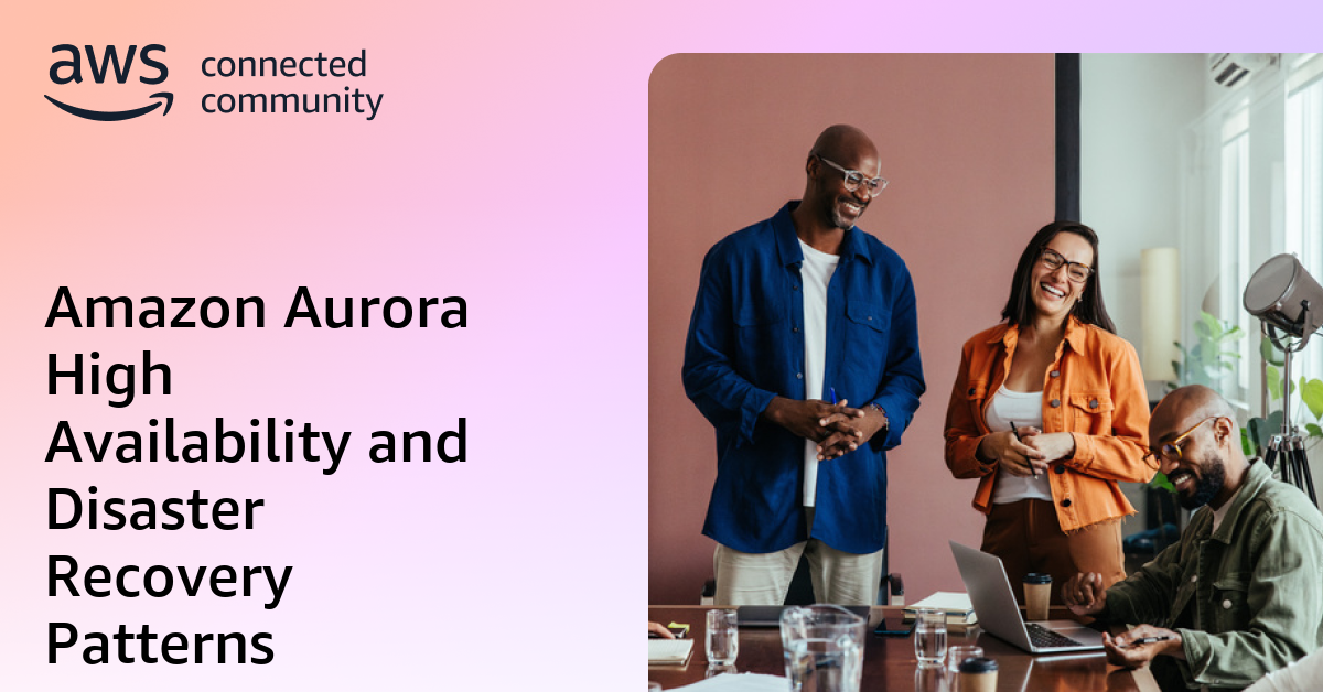 Amazon Aurora High Availability And Disaster Recovery Patterns