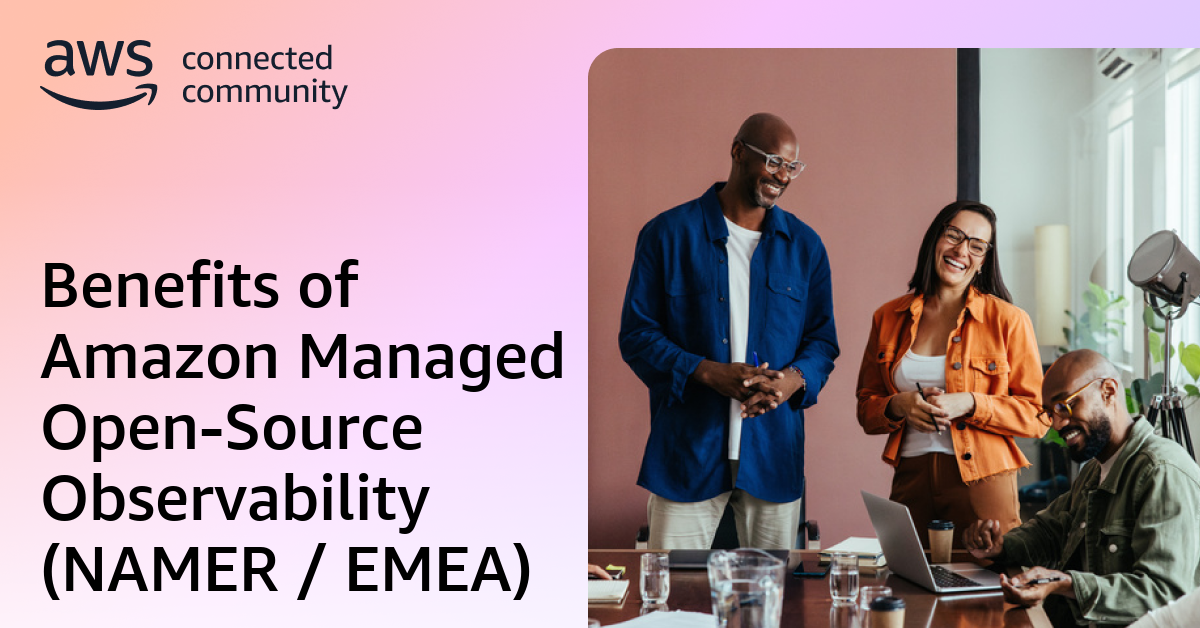 Benefits of Amazon Managed Open-Source Observability (NAMER / EMEA)