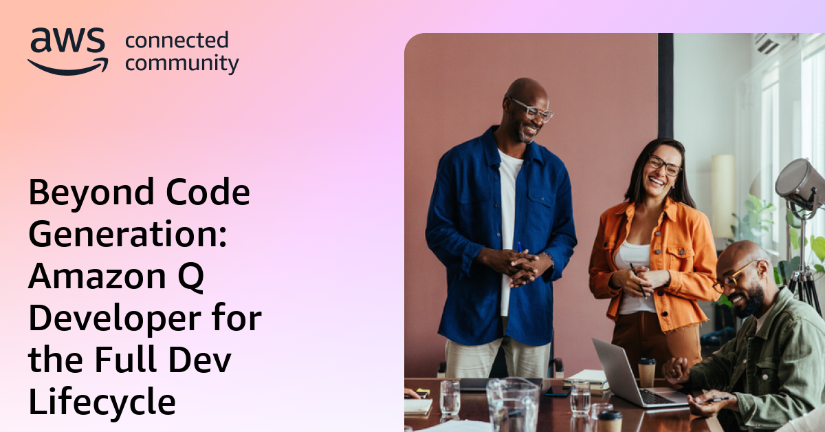Beyond Code Generation: Amazon Q Developer for the Full Dev Lifecycle