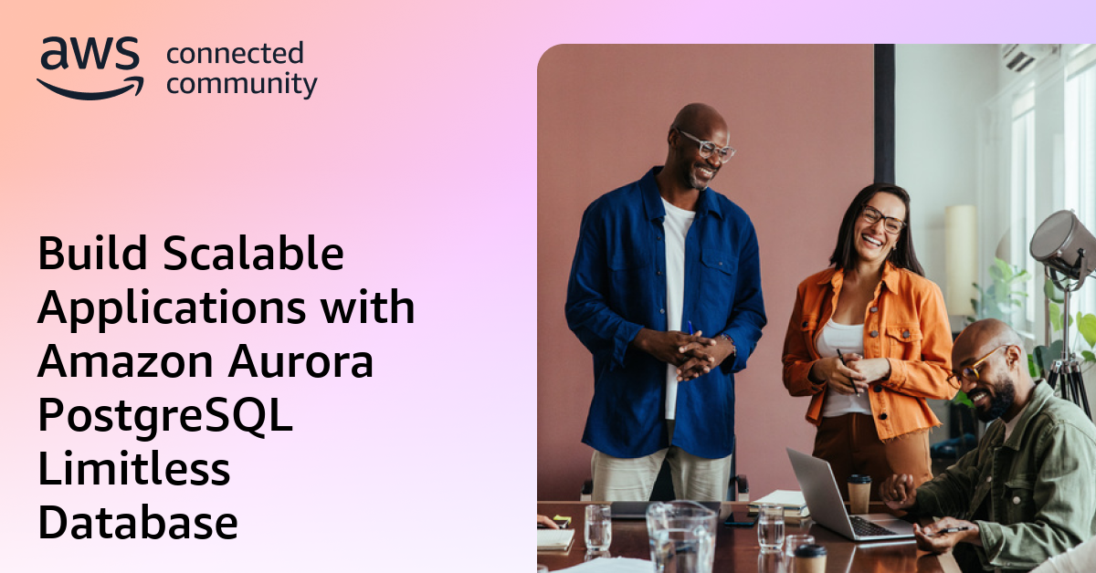 Build Scalable Applications with Amazon Aurora PostgreSQL Limitless Database