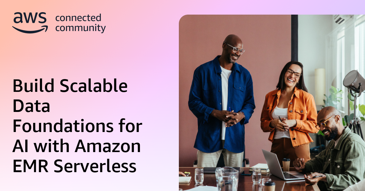 Build Scalable Data Foundations for AI with Amazon EMR Serverless