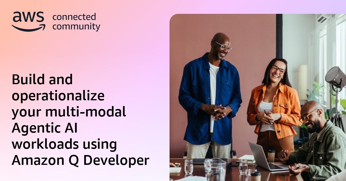 Build and operationalize your multi-modal Agentic AI workloads using ...
