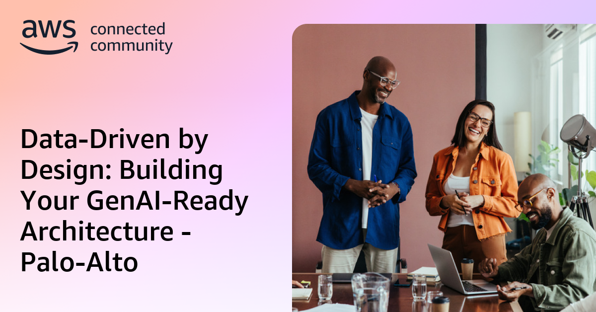 Data-Driven by Design: Building Your GenAI-Ready Architecture - Palo-Alto