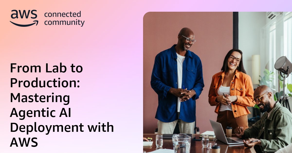From Lab to Production: Mastering Agentic AI Deployment with AWS