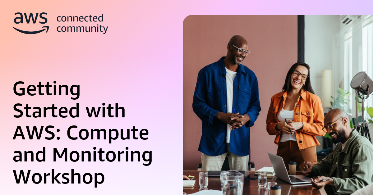 Getting Started with AWS: Compute and Monitoring Workshop