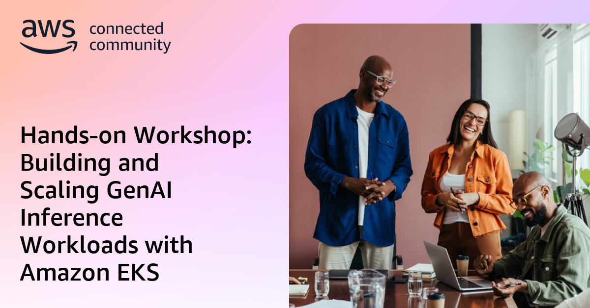 Hands-on Workshop: Building and Scaling GenAI Inference Workloads with Amazon EKS