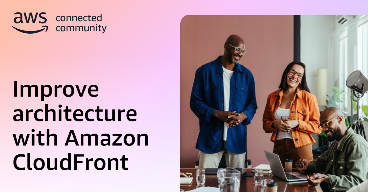 Improve architecture with Amazon CloudFront
