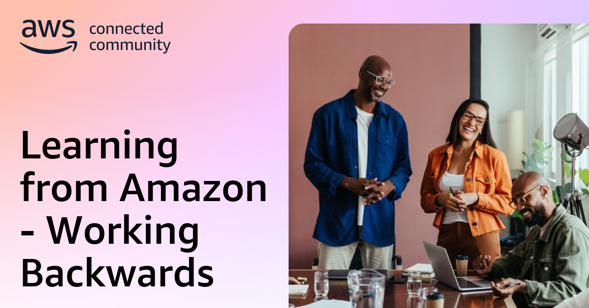 Learning from Amazon - Working Backwards