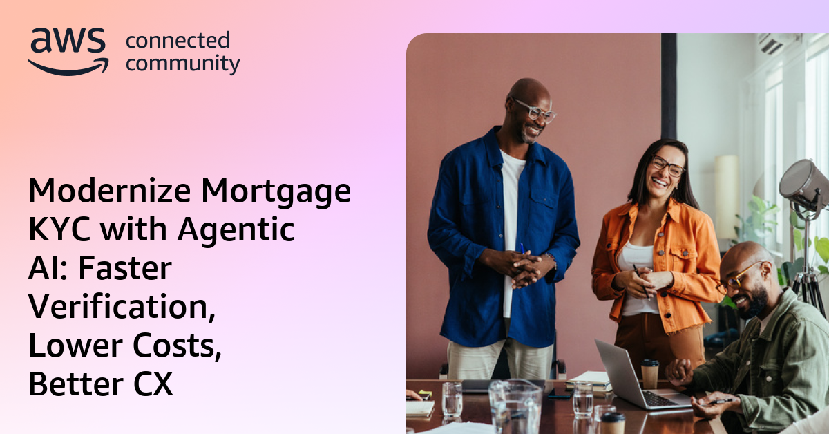 Modernize Mortgage KYC with Agentic AI: Faster Verification, Lower ...