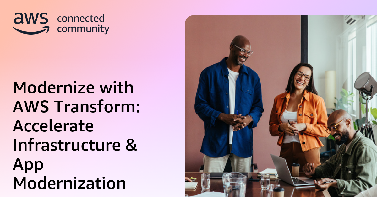 Modernize with AWS Transform: Accelerate Infrastructure & App Modernization