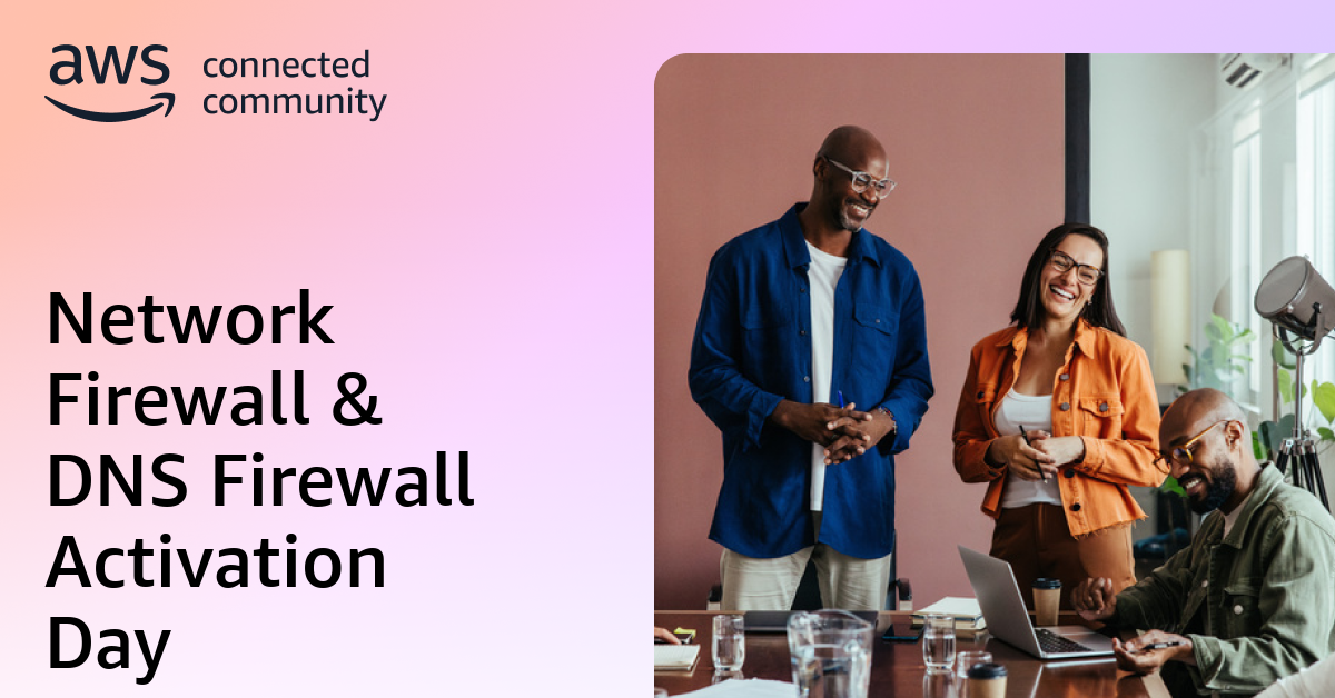 Network Firewall & DNS Firewall Activation Day