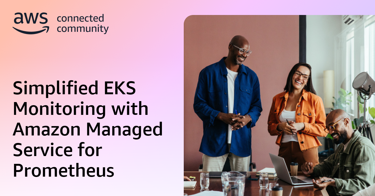 Simplified EKS Monitoring with Amazon Managed Service for Prometheus