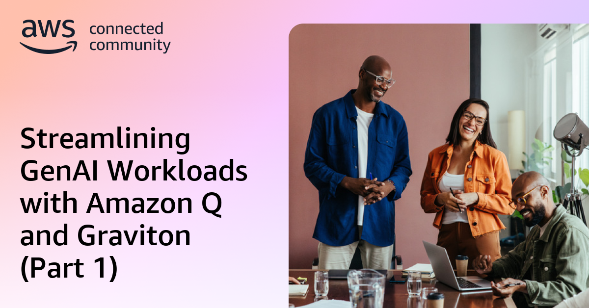 Streamlining GenAI Workloads with Amazon Q and Graviton (Part 1)