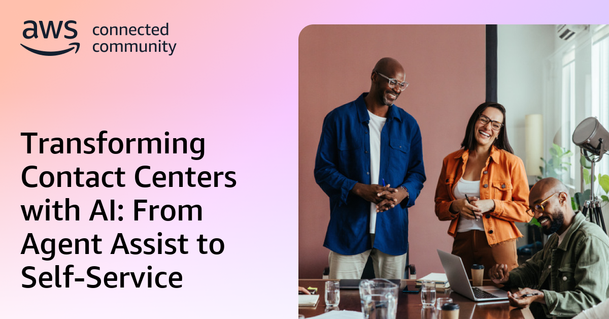 Transforming Contact Centers with AI: From Agent Assist to Self-Service