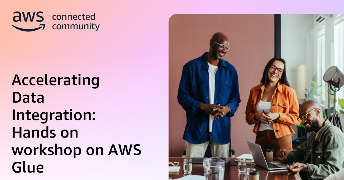 Accelerating Data Integration: Hands on workshop on AWS Glue