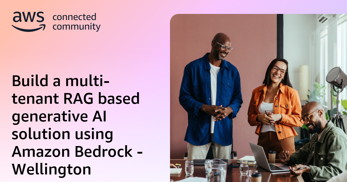 Build a multi-tenant RAG based generative AI solution using Amazon Bedrock - Wellington