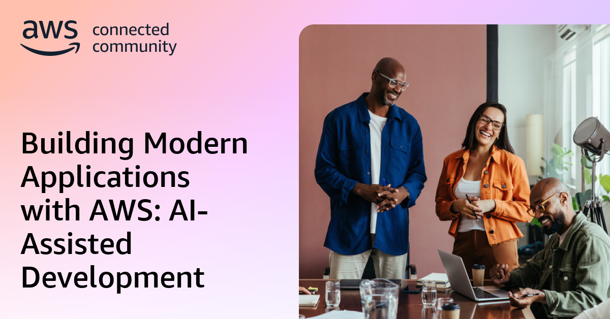 Building Modern Applications with AWS: AI-Assisted Development
