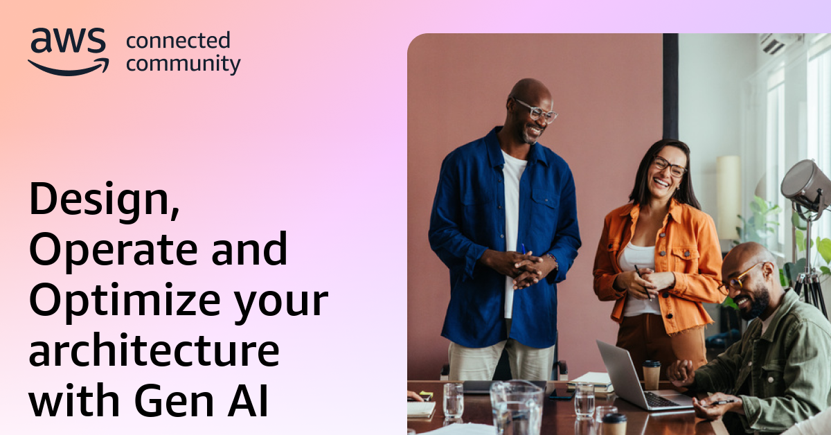 Design, Operate and Optimize your architecture with Gen AI