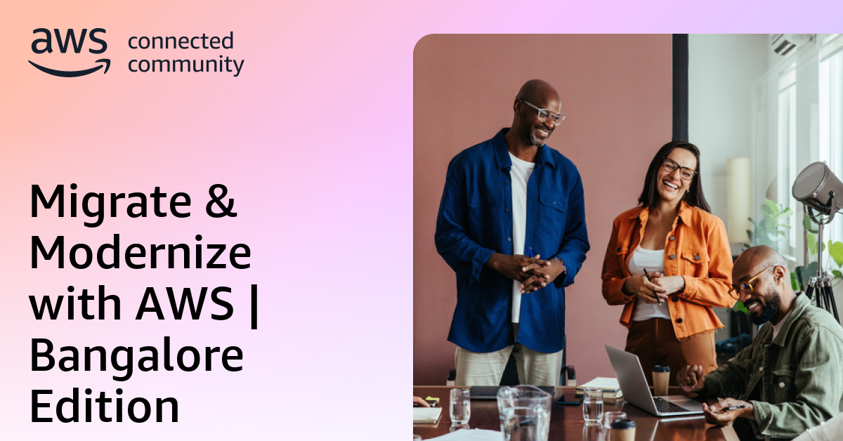 Migrate & Modernize with AWS | Bangalore Edition